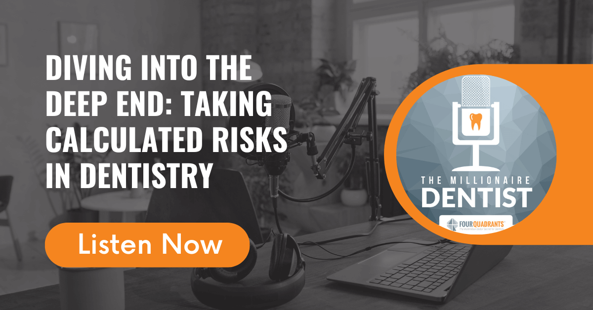 Diving into the Deep End: Taking Calculated Risks in Dentistry | The Millionaire Dentist™